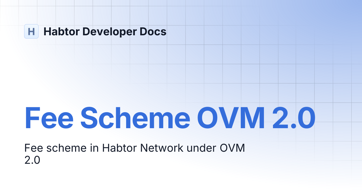 Fee Scheme OVM 2.0 | Habtor Developer Docs